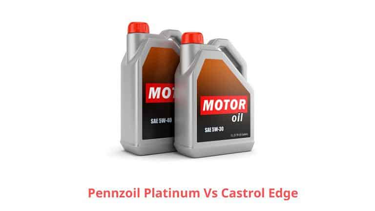 Pennzoil Platinum Vs Castrol Edge | A Perfect Comparison - Take Your Oil