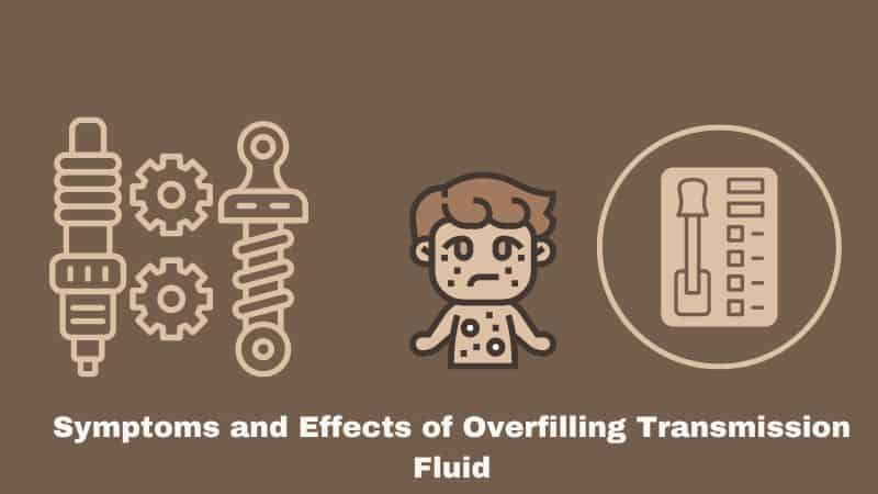 The Symptoms and Effects of Overfilling Transmission Fluid - Take Your Oil