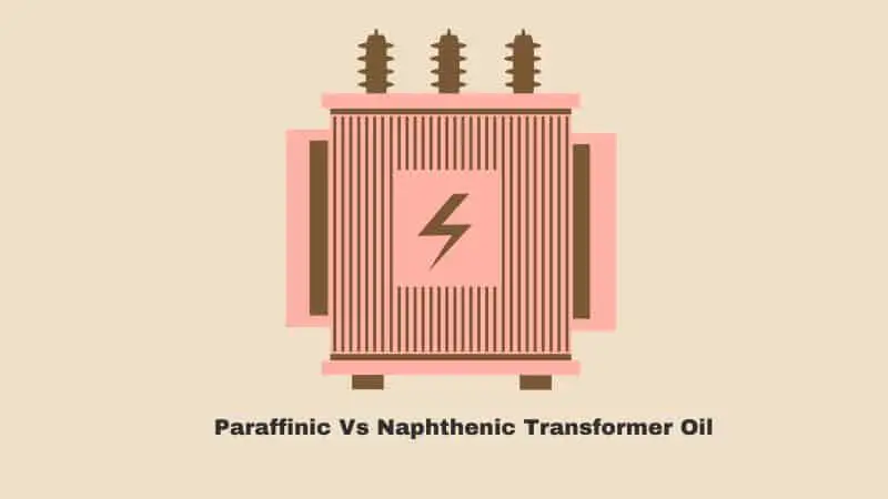 Paraffinic Vs Naphthenic Transformer Oil: Which Is Better? - Take Your Oil