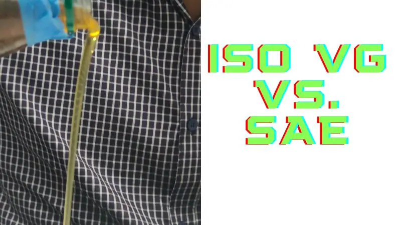 ISO VG Vs. SAE: What Are The Differences? - Take Your Oil