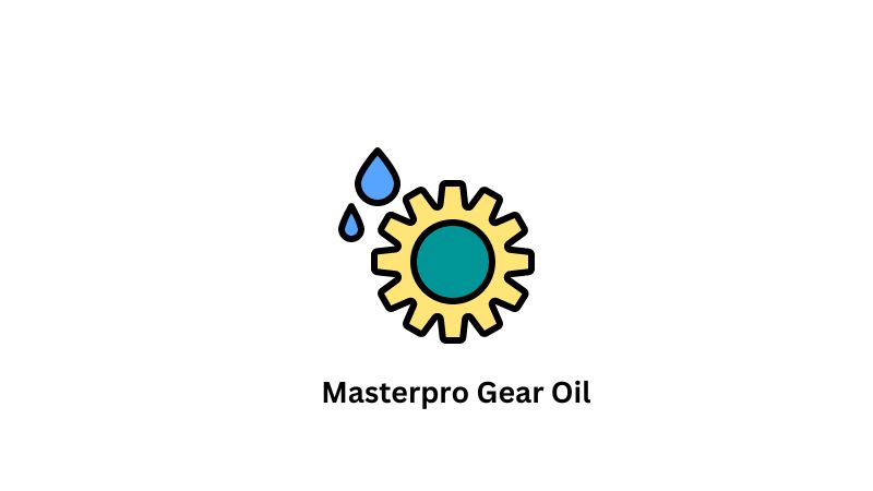Masterpro Gear Oil | Information You Should Not Miss - Take Your Oil