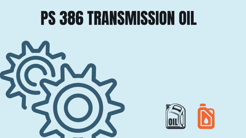 What Is PS 386 Transmission Oil? - Take Your Oil