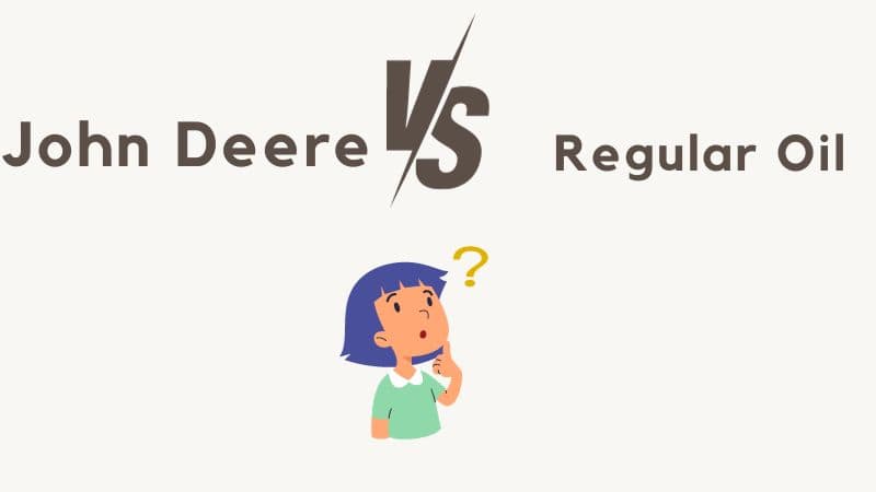 Difference Between John Deere Oil Vs. Regular Oil: - Take Your Oil
